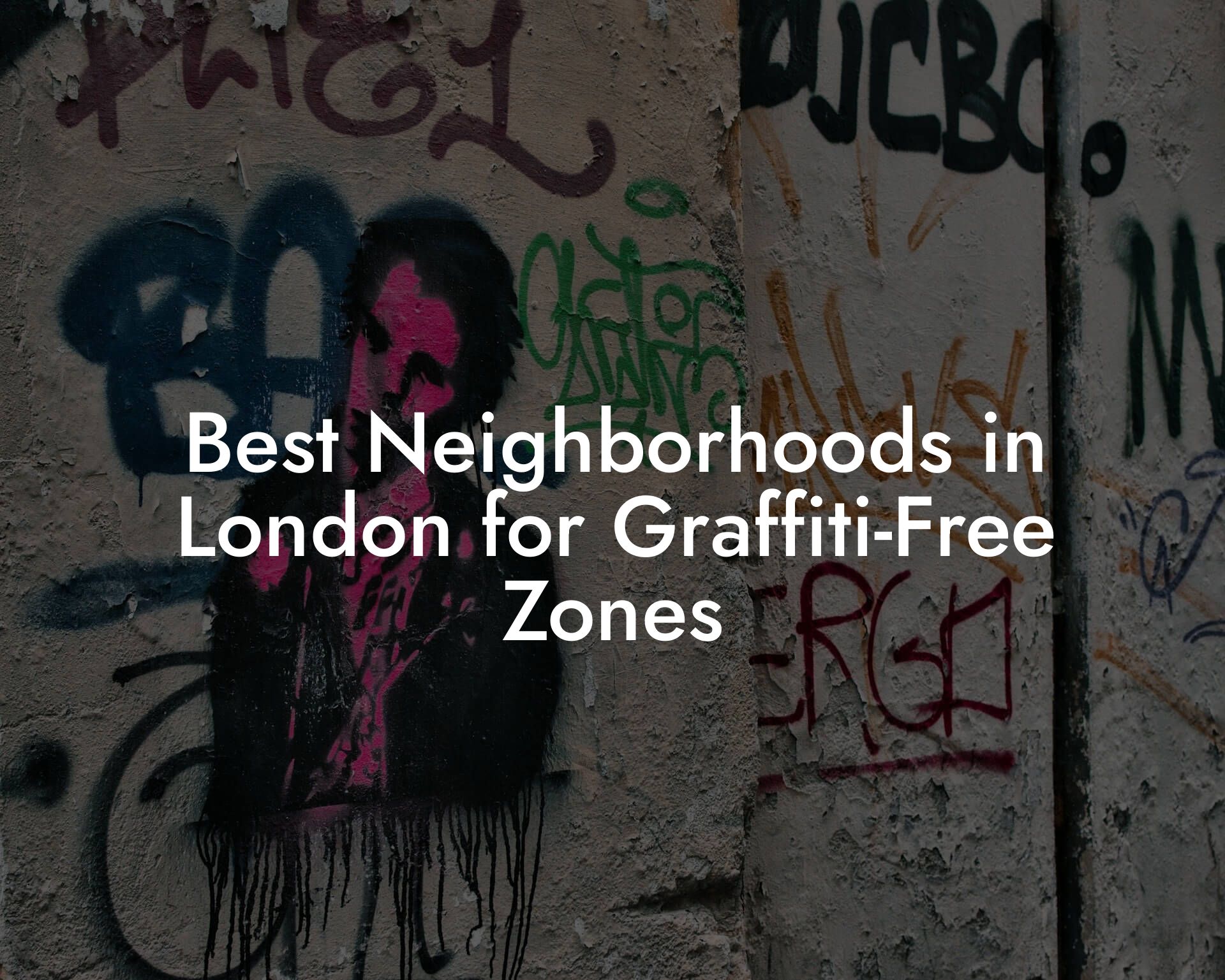 Best Neighborhoods in London for Graffiti-Free Zones - Commercial ...