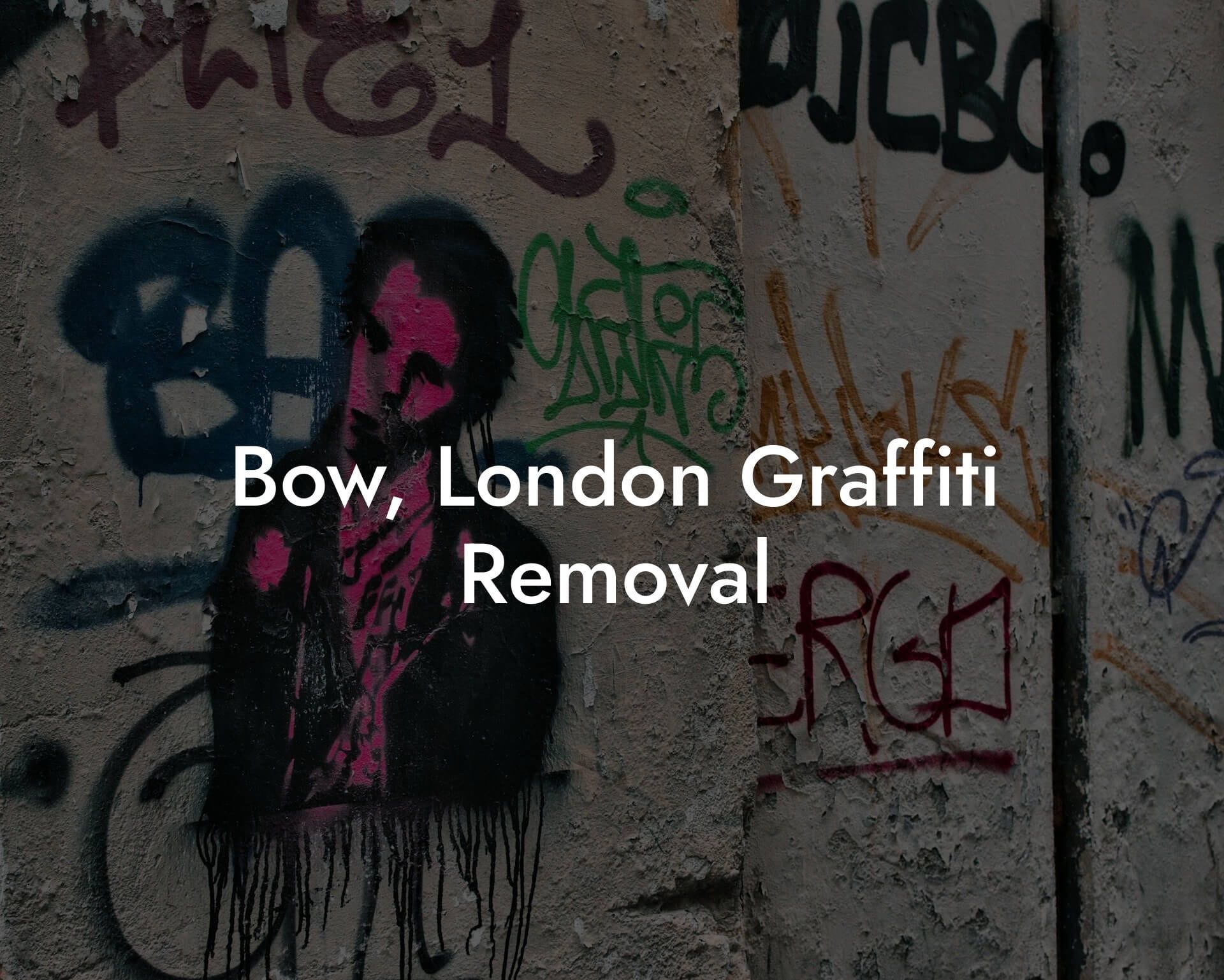 Bow, London Graffiti Removal - Commercial Graffiti Removal London ...