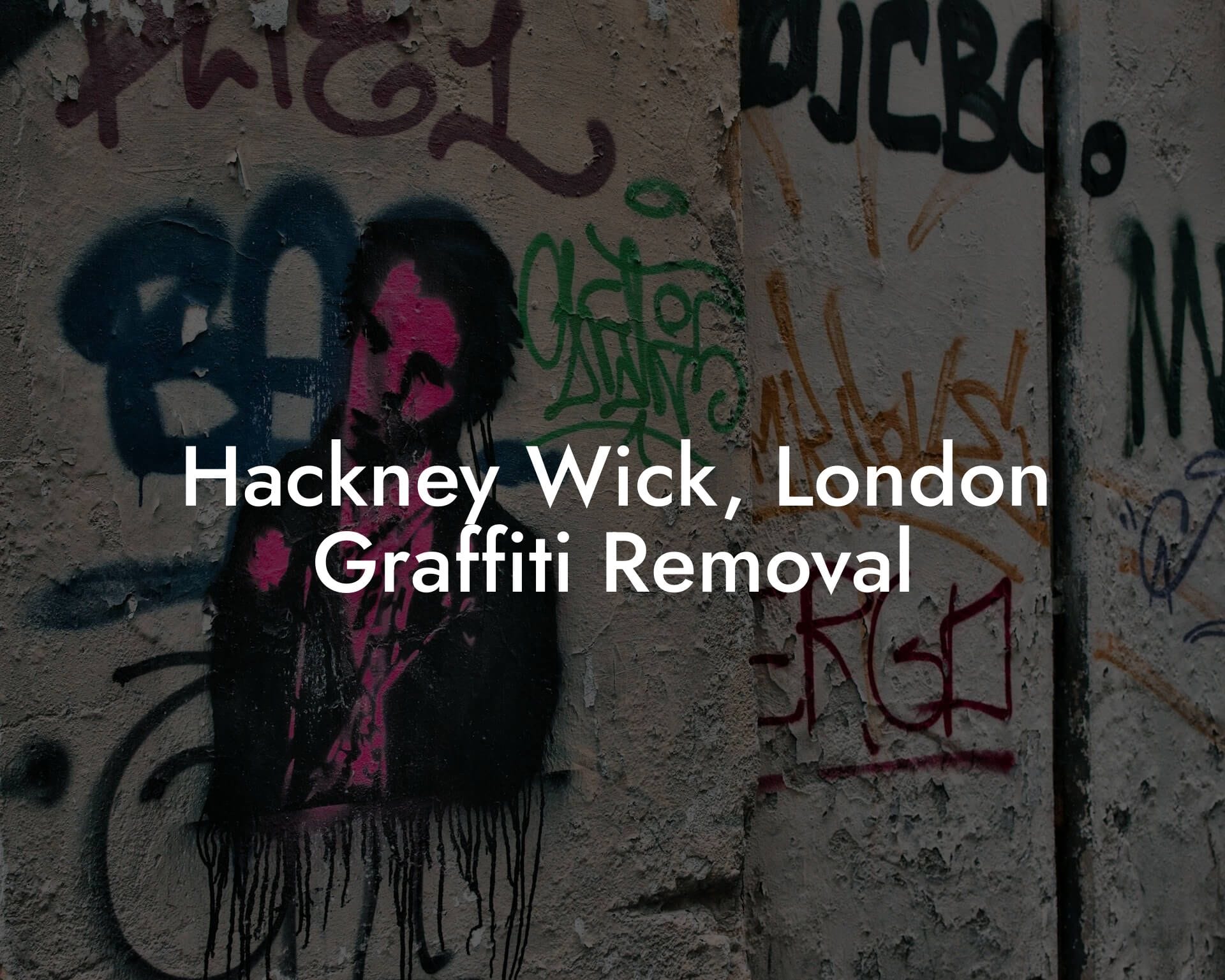 Hackney Wick, London Graffiti Removal - Commercial Graffiti Removal ...