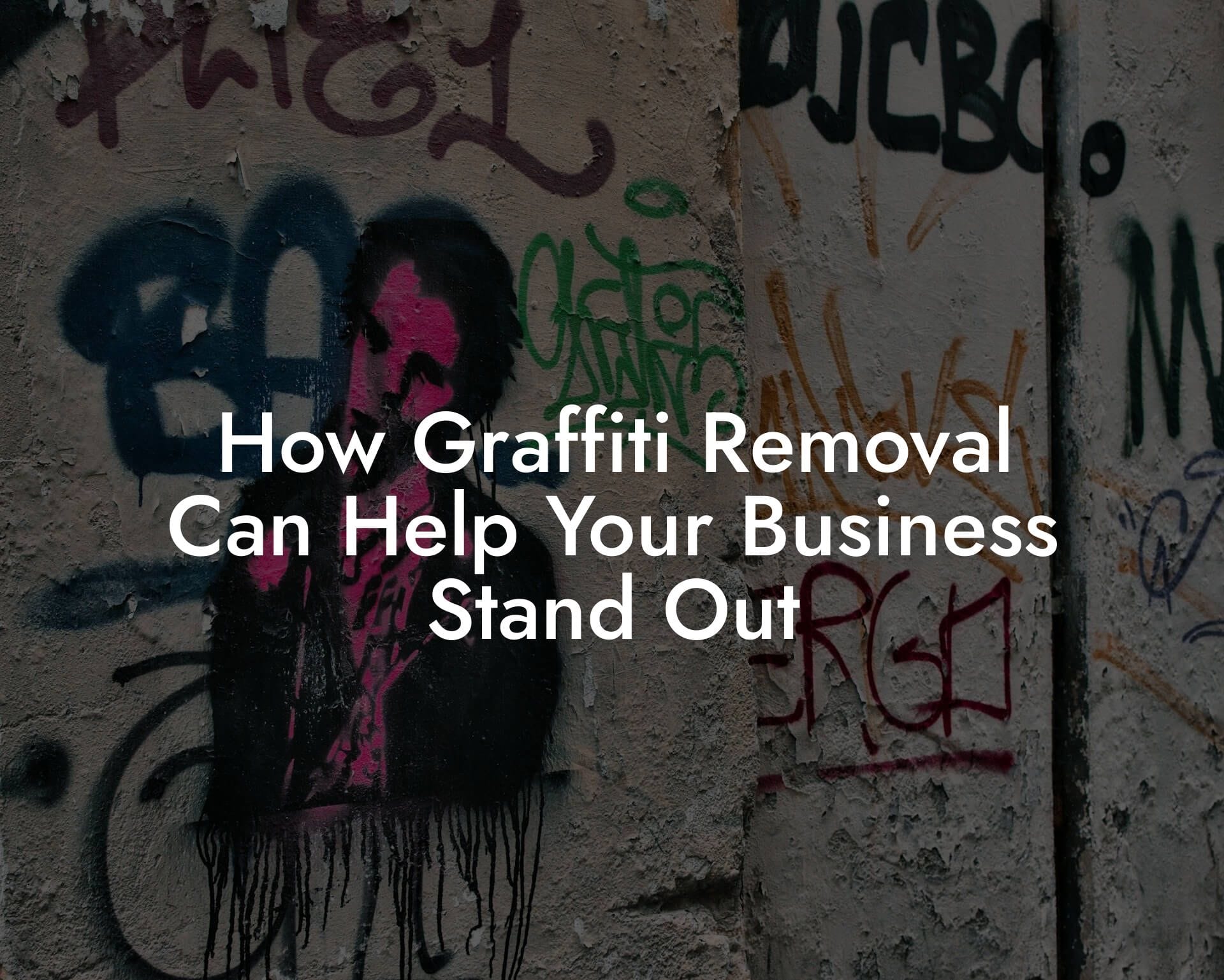 How Graffiti Removal Can Help Your Business Stand Out - Commercial ...