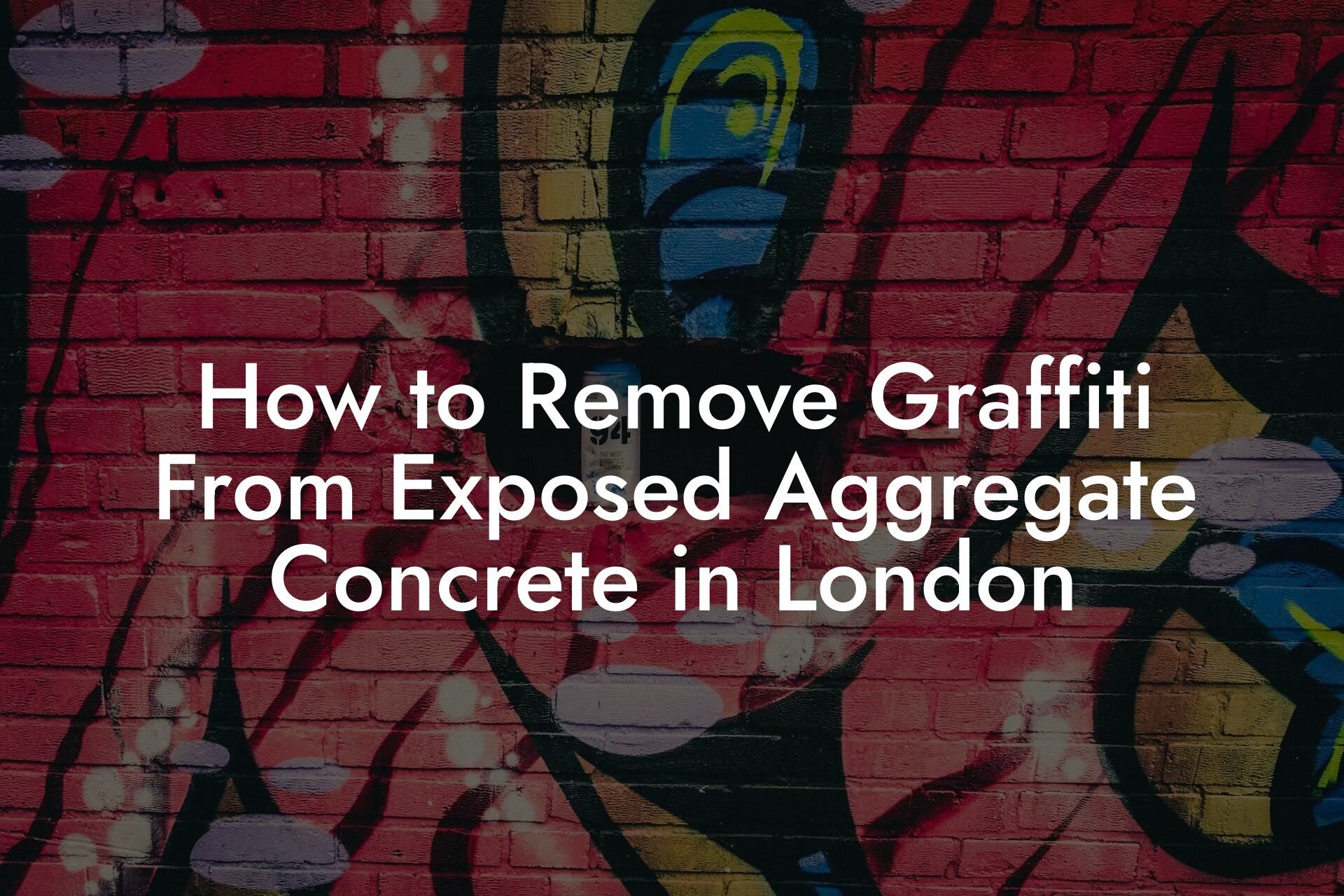 How to Remove Graffiti From Exposed Aggregate Concrete in London