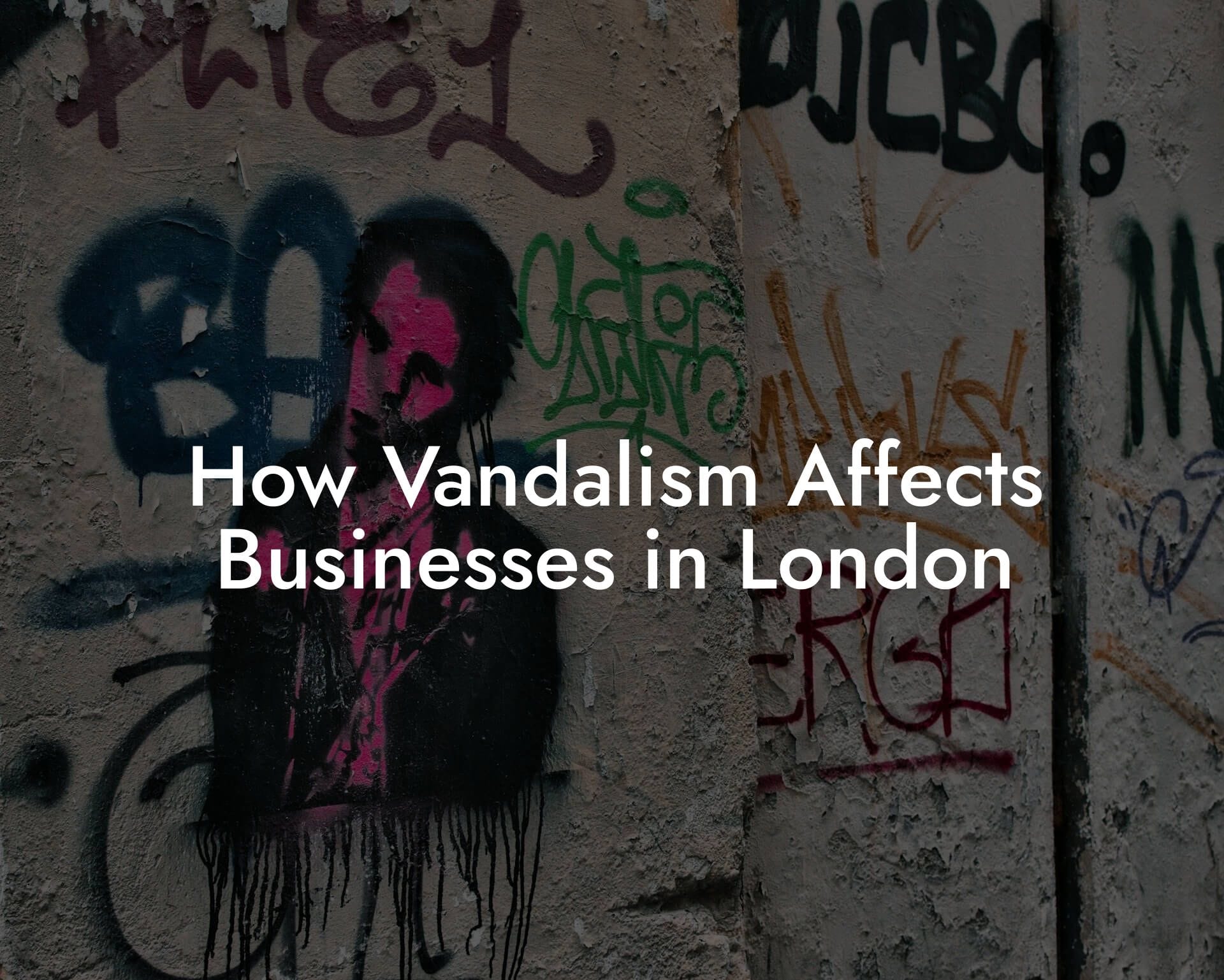 How Vandalism Affects Businesses in London