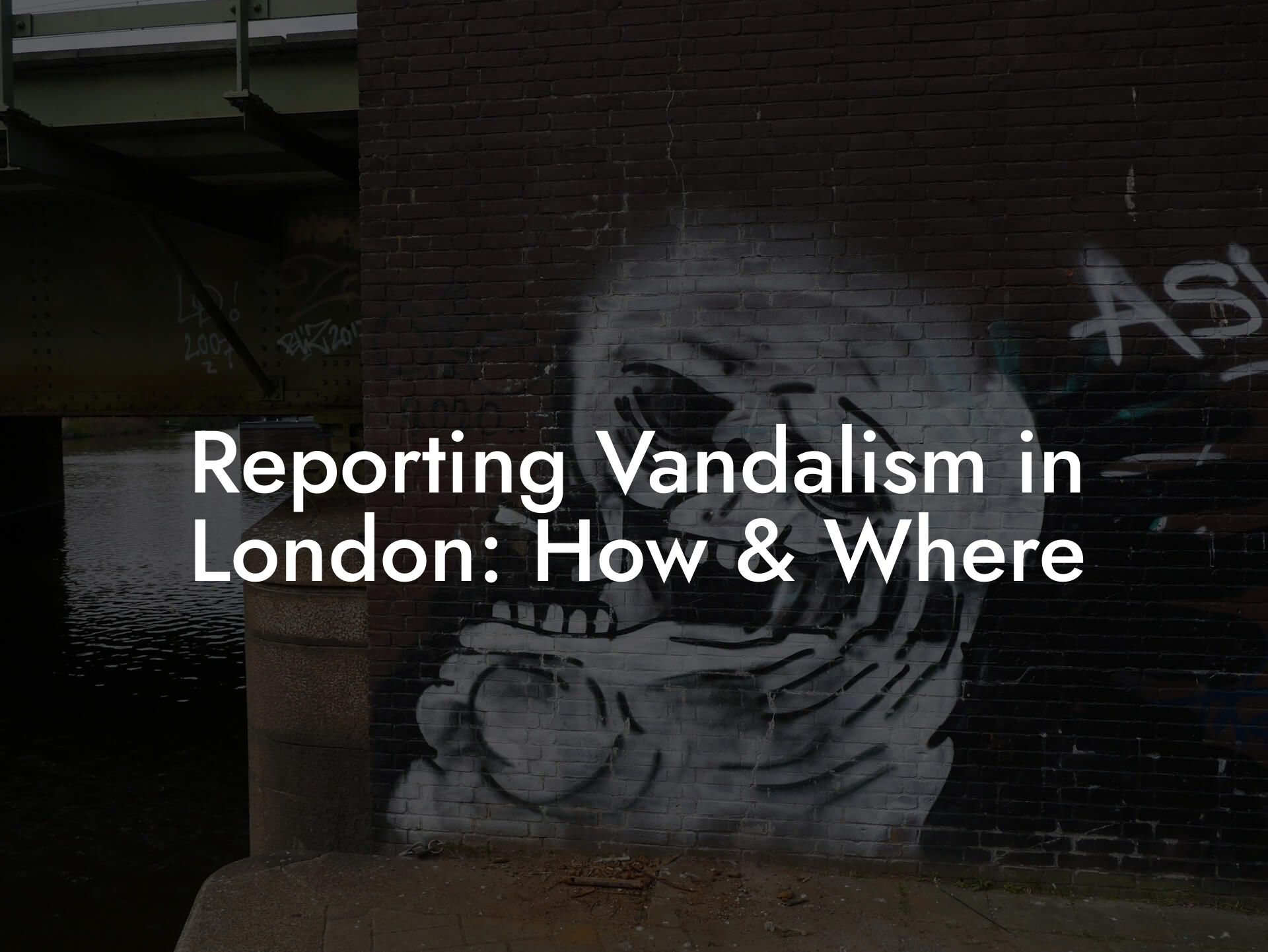 Reporting Vandalism in London: How & Where