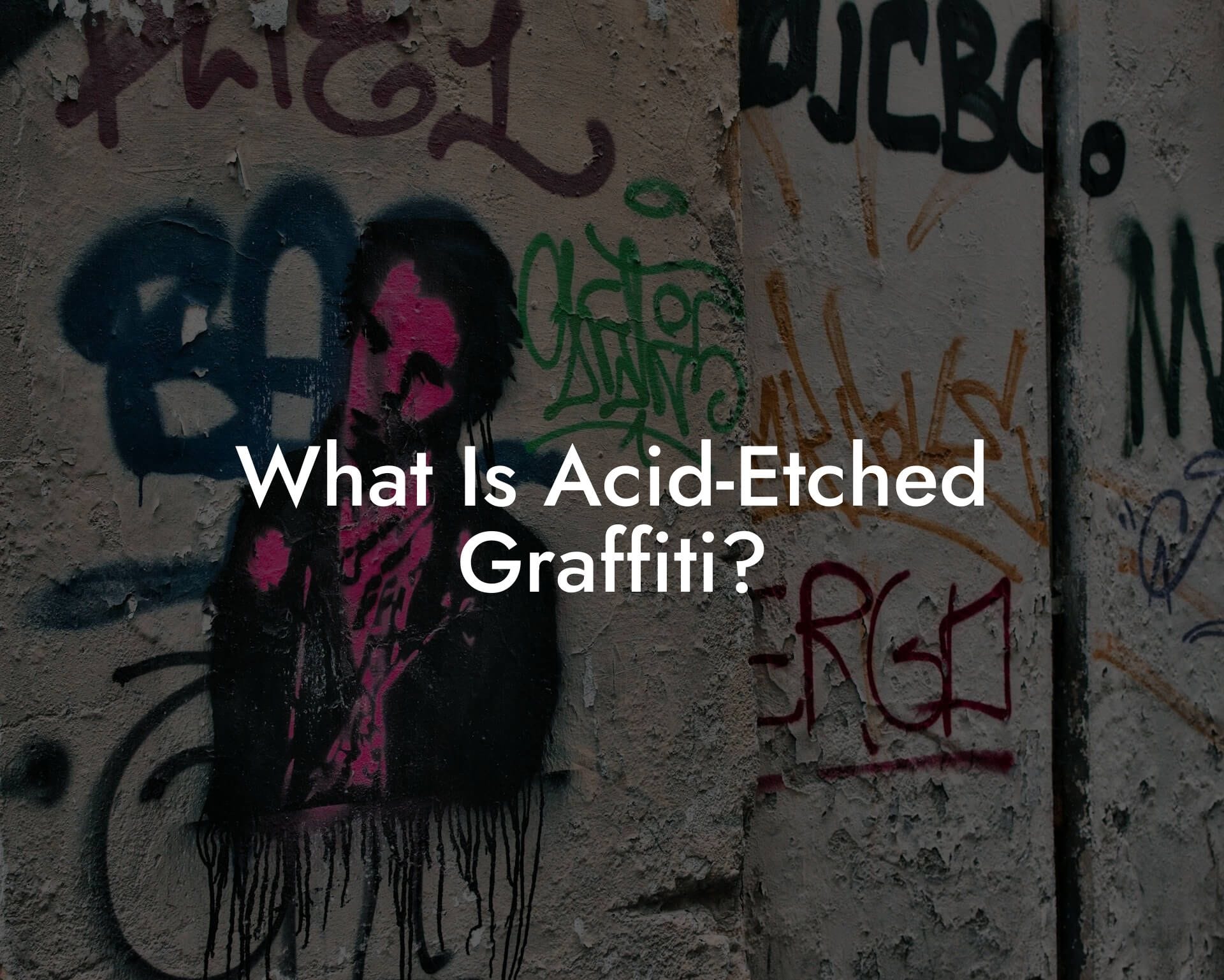 What Is Acid‑Etched Graffiti?